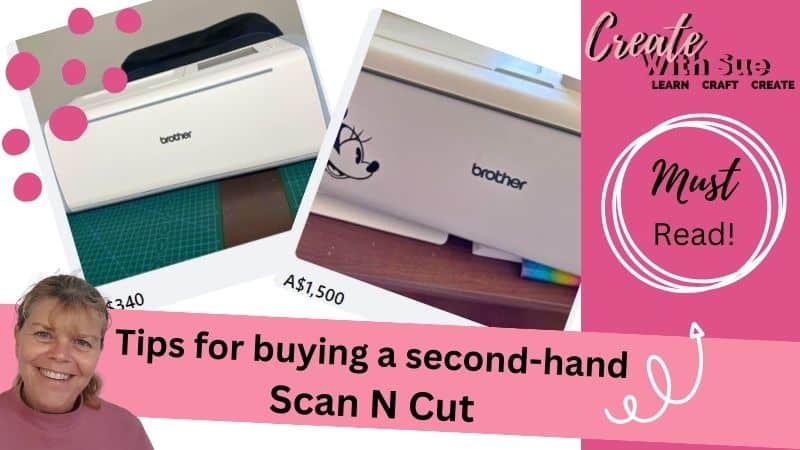 Tips for Buying a Second-Hand Scan N Cut Machine - Create With Sue